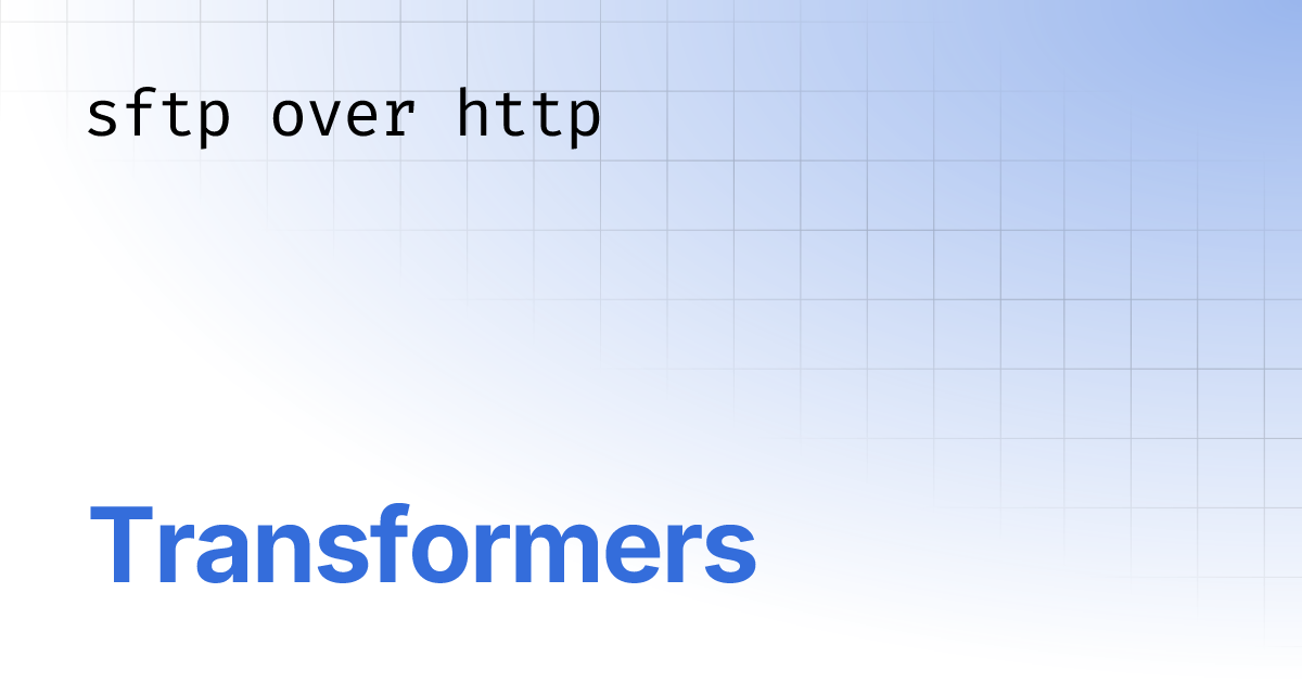 Transformers | SFTP Over HTTP